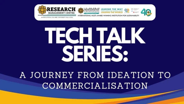 IIUM Research | TECH TALK SERIES : A JOURNEY FROM IDEATION TO ...